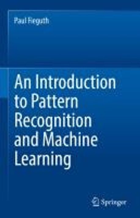 An Introduction to Pattern Recognition and Machine Learning | Fieguth, Paul - 교보문고