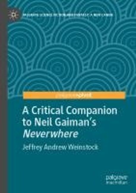 A Critical Companion to Neil Gaiman's Neverwhere | Jeffrey Andrew ...