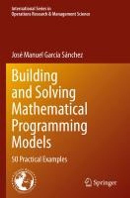 Building and Solving Mathematical Programming Models | GarcIa Sanchez, Jose Manuel - 교보문고
