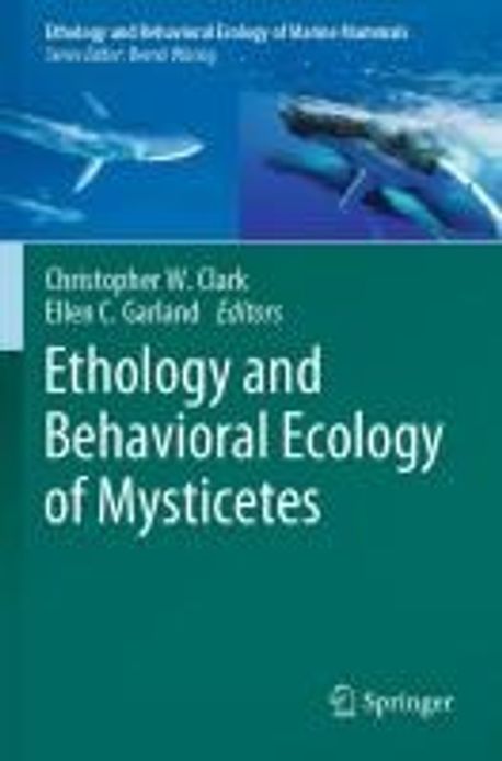 Ethology and Behavioral Ecology of Mysticetes | Garland, Ellen C. - 교보문고