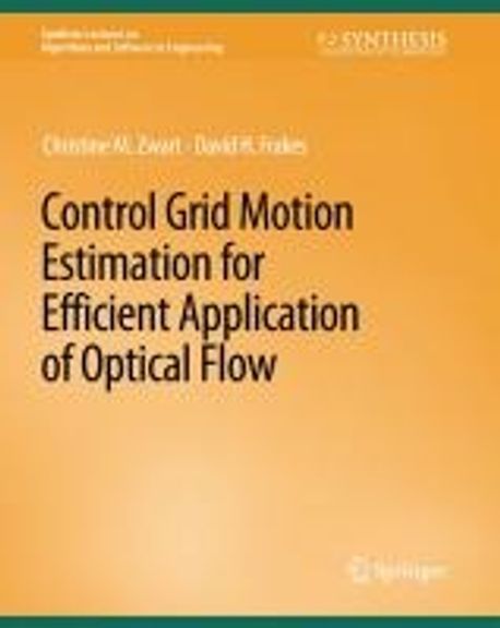 Control Grid Motion Estimation for Efficient Application of Optical Flow | Frakes, David - 교보문고