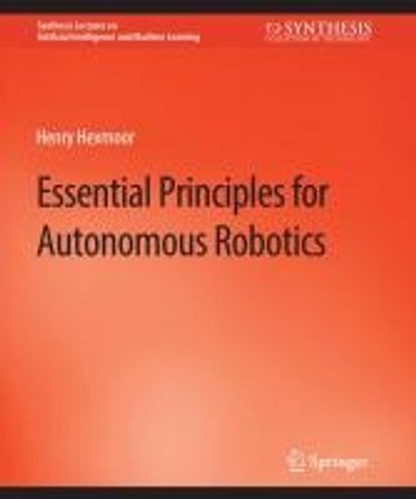 Essential Principles for Autonomous Robotics | Hexmoor, Henry - 교보문고