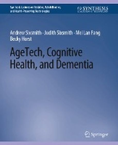 Agetech, Cognitive Health, and Dementia | Sixsmith, Andrew - 교보문고