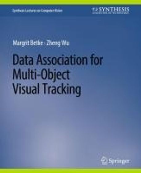 Data Association for Multi-Object Visual Tracking | Betke, Margrit - 교보문고