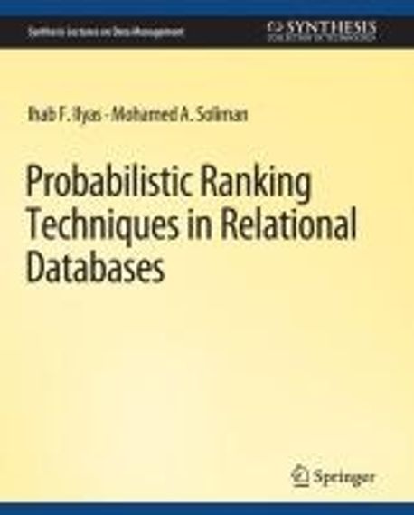 Probabilistic Ranking Techniques in Relational Databases | Soliman ...