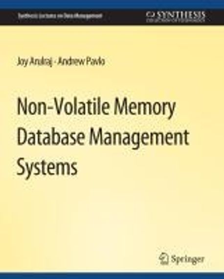 Non-Volatile Memory Database Management Systems | Arulraj, Joy - 교보문고
