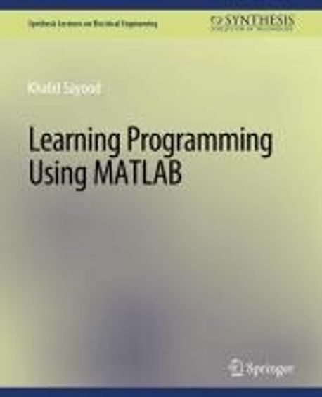 Learning Programming Using MATLAB | Sayood, Khalid - 교보문고