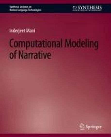Computational Modeling of Narrative | Mani, Inderjeet - 교보문고