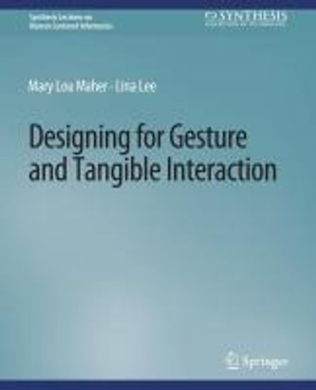 Designing for Gesture and Tangible Interaction | Lee, Lina - 교보문고