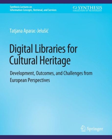 Digital Libraries for Cultural Heritage | Aparac-Jelusic, Tatjana - 교보문고