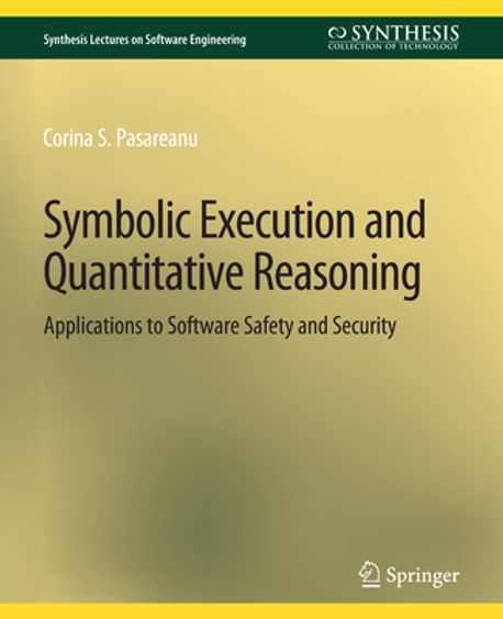 Symbolic Execution and Quantitative Reasoning | Corina S. Pasareanu - 교보문고