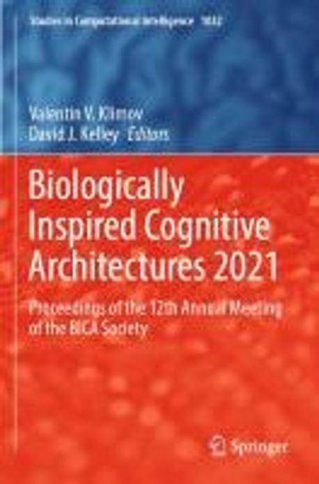 Biologically Inspired Cognitive Architectures 2021 | Kelley, David J. - 교보문고