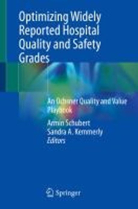 Optimizing Widely Reported Hospital Quality and Safety Grades | Kemmerly, Sandra A. - 교보문고