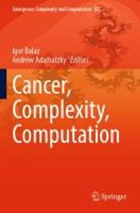 Cancer, Complexity, Computation | Adamatzky, Andrew - 교보문고