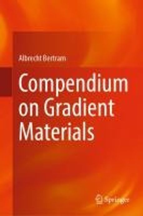 Compendium on Gradient Materials | Bertram, Albrecht - 교보문고