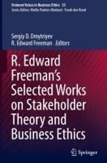 R. Edward Freeman's Selected Works on Stakeholder Theory and Business ...