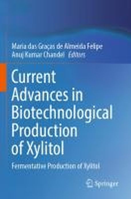 Current Advances in Biotechnological Production of Xylitol | Chandel, Anuj Kumar - 교보문고