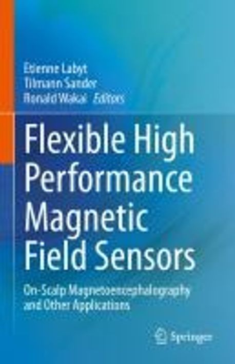 Flexible High Performance Magnetic Field Sensors | Labyt, Etienne - 교보문고