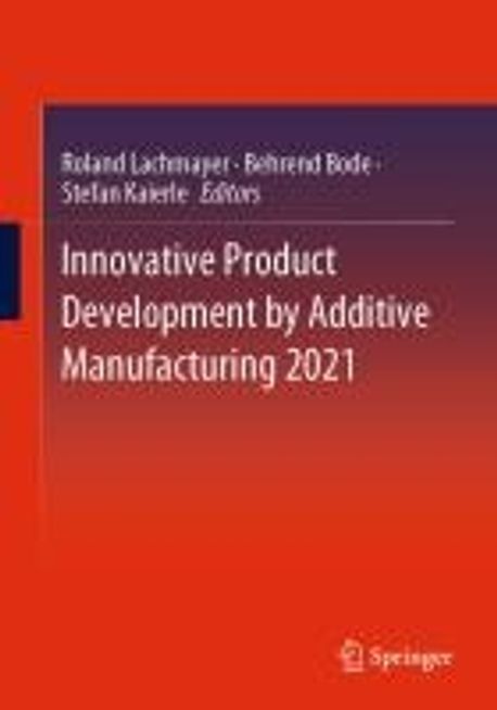 Innovative Product Development by Additive Manufacturing 2021 ...