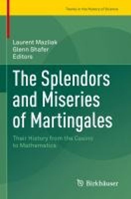 The Splendors and Miseries of Martingales | Shafer, Glenn - 교보문고