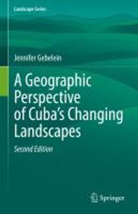 A Geographic Perspective of Cuba's Changing Landscapes | Gebelein ...