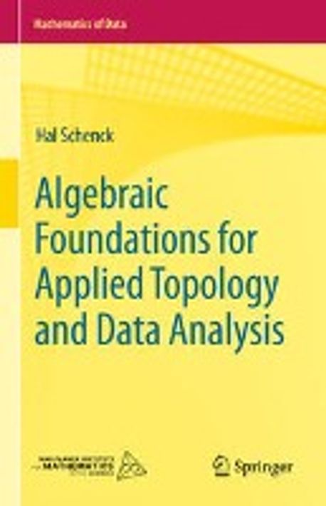 Algebraic Foundations for Applied Topology and Data Analysis | Schenck ...