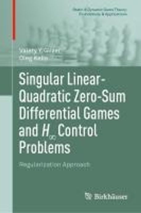 Singular Linear-Quadratic Zero-Sum Differential Games and H∞ Control Problems | Kelis, Oleg - 교보문고