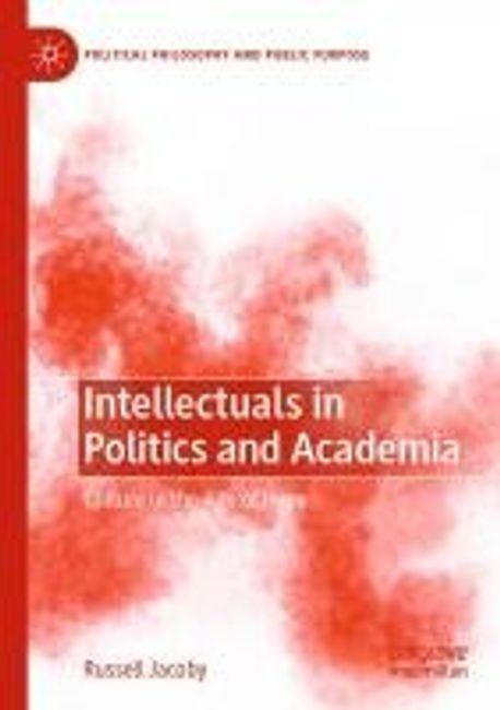 Intellectuals in Politics and Academia | Jacoby, Russell - 교보문고