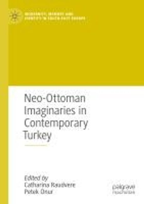 Neo-Ottoman Imaginaries in Contemporary Turkey | Onur, Petek - 교보문고