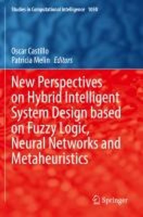 New Perspectives on Hybrid Intelligent System Design Based on Fuzzy Logic, Neural Networks and ...