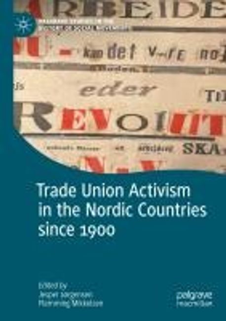 Trade Union Activism in the Nordic Countries since 1900 | Mikkelsen ...