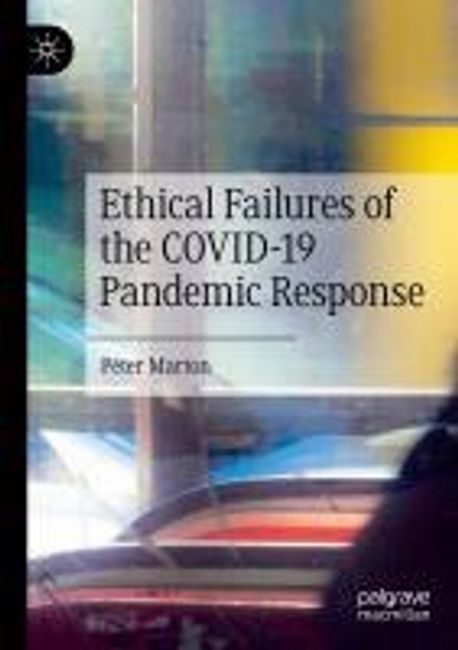 Ethical Failures of the COVID-19 Pandemic Response | Marton, Peter - 교보문고