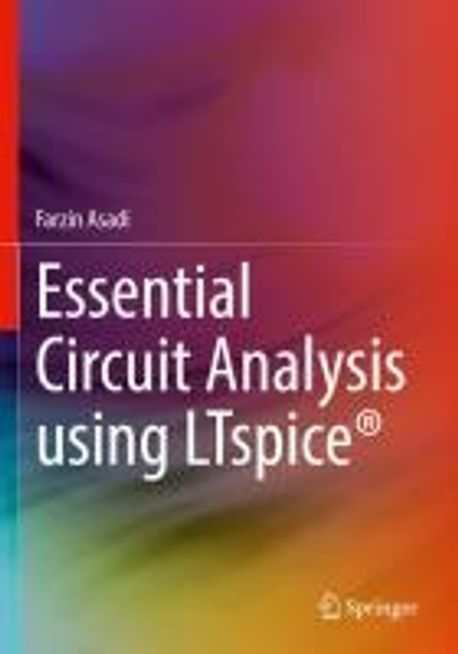 Essential Circuit Analysis Using Ltspice(r) | Asadi, Farzin - 교보문고