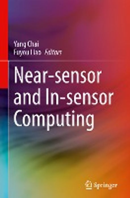 Near-Sensor and In-Sensor Computing | Chai, Yang - 교보문고