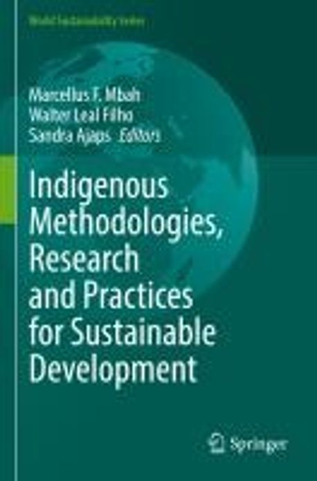 Indigenous Methodologies, Research and Practices for Sustainable Development | Mbah, Marcellus F ...