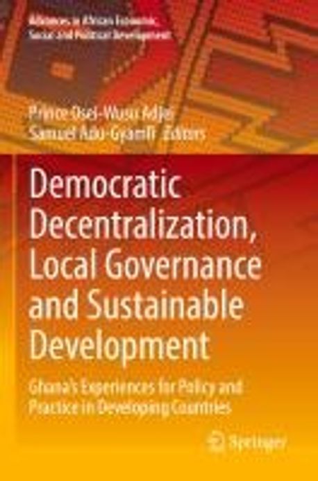 Democratic Decentralization, Local Governance and Sustainable Development | Adu-Gyamfi, Samuel ...
