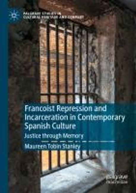 Francoist Repression and Incarceration in Contemporary Spanish Culture ...