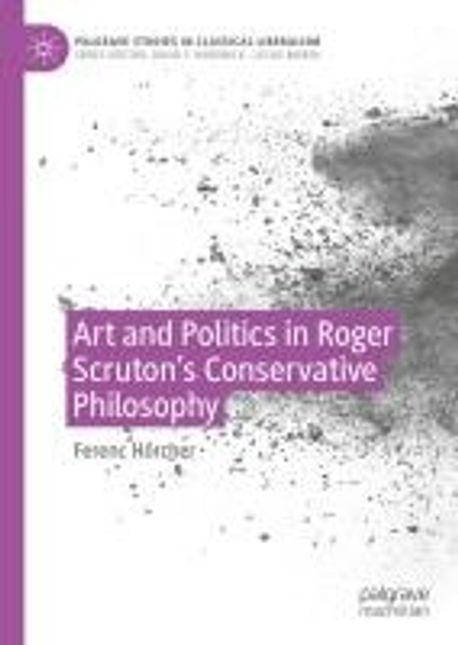 Art and Politics in Roger Scruton's Conservative Philosophy | Hoercher ...