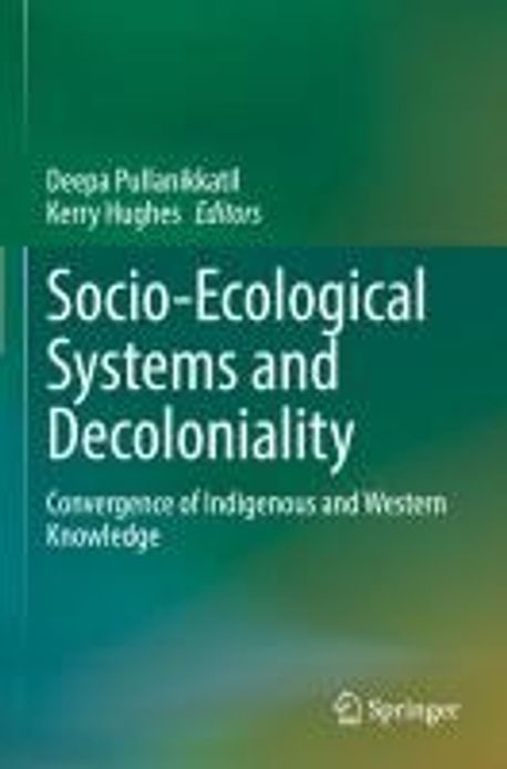 Socio-Ecological Systems and Decoloniality | Pullanikkatil, Deepa - 교보문고
