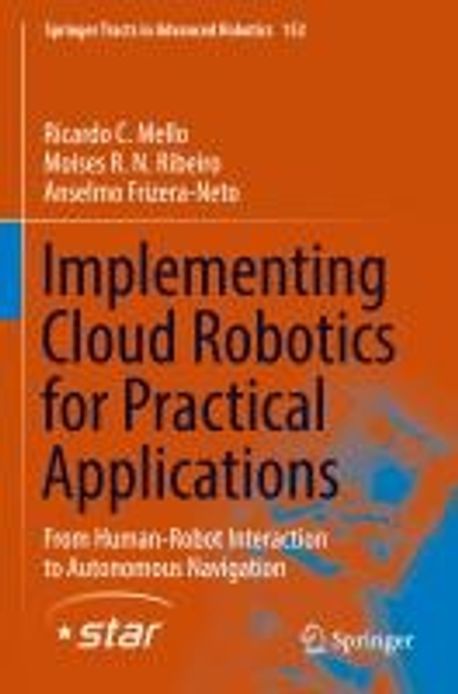Implementing Cloud Robotics for Practical Applications | Mello, Ricardo C. - 교보문고
