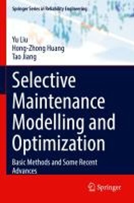 Selective Maintenance Modelling and Optimization | Liu, Yu - 교보문고