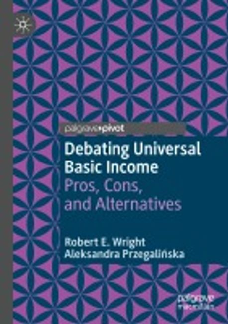 Debating Universal Basic Income | Wright, Robert E. - 교보문고