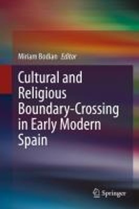 Cultural and Religious Boundary-Crossing in Early Modern Spain | Bodian ...