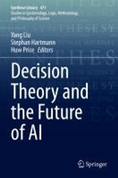Decision Theory and the Future of AI | Liu, Yang - 교보문고