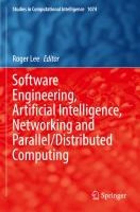 Software Engineering, Artificial Intelligence, Networking and Parallel/Distributed Computing ...