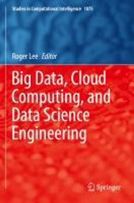 Big Data, Cloud Computing, and Data Science Engineering | Lee, Roger - 교보문고