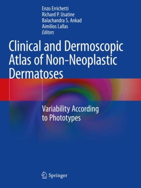 Clinical and Dermoscopic Atlas of Non-Neoplastic Dermatoses | Errichetti, Enzo - 교보문고