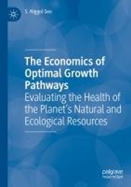 The Economics of Optimal Growth Pathways | Seo, S. Niggol - 교보문고