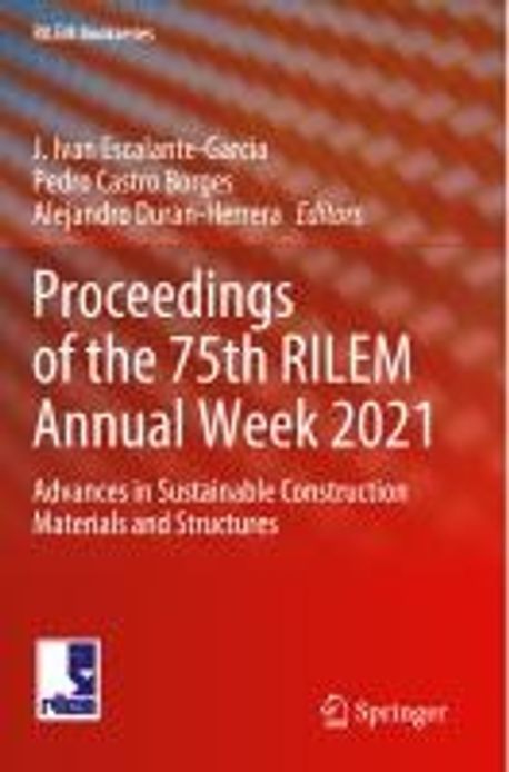 Proceedings of the 75th Rilem Annual Week 2021 | Escalante-Garcia, J ...