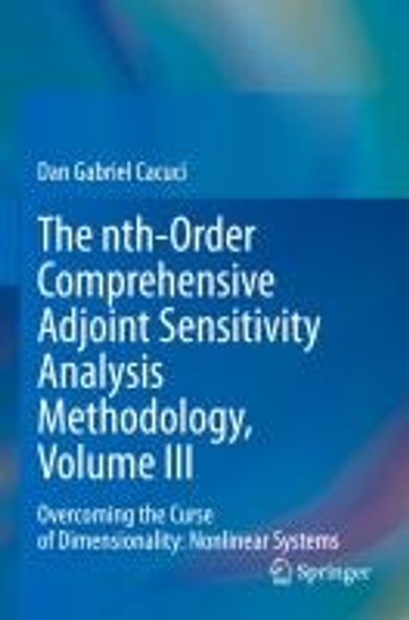 The Nth-Order Comprehensive Adjoint Sensitivity Analysis Methodology, Volume III | Cacuci, Dan ...